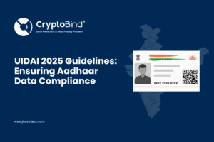 UIDAI 2025 Guidelines: Ensuring Aadhaar Data Compliance